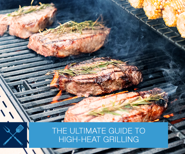 The Ultimate Guide to High-Heat Grilling | Blue Rhino